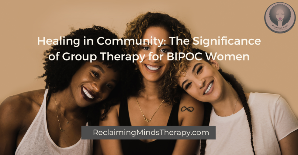 Healing in Community: The Significance of Group Therapy for BIPOC Women ...