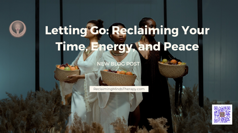 Letting Go: Reclaiming Your Time, Energy, and Peace | Reclaiming Minds ...